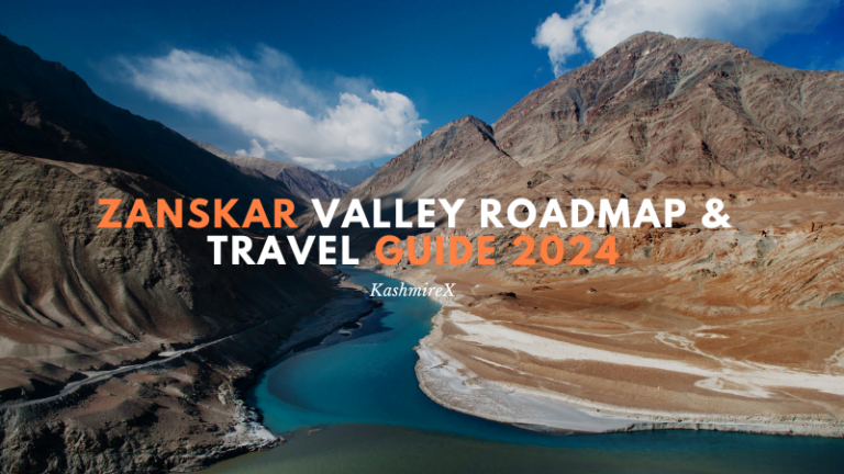 Zanskar Valley Roadmap 2024 & Travel Guide - KashmireX